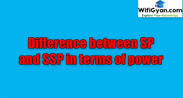Difference between SP and SSP in terms of power Difference between SP and SSP in terms of power